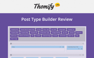 Themify Post Type Builder Review 2021: Creating a Property Listing Website using PTB Plugin